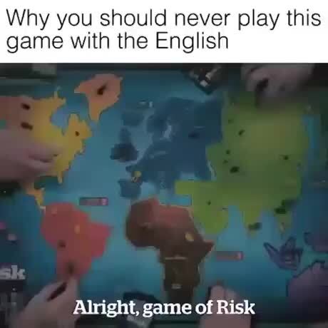 Why you should never play this game with the English Alright came of ...
