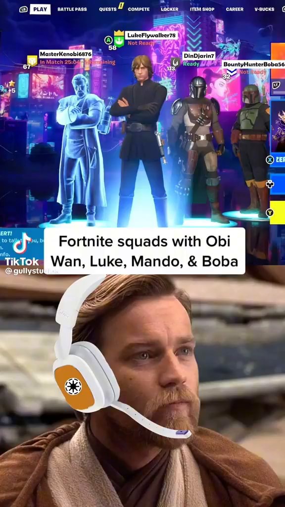 Fortnite squads with Obi Tik Tok Wan, Luke, Mando, & Boba - iFunny