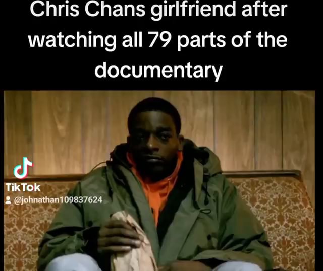 Chris Chars girlfriend after watching all 79 parts of the documentary TikTok @johnathan109837624 ...