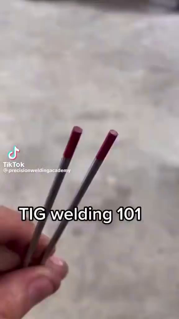 Cf TiKTOK TIG welding 101 - iFunny