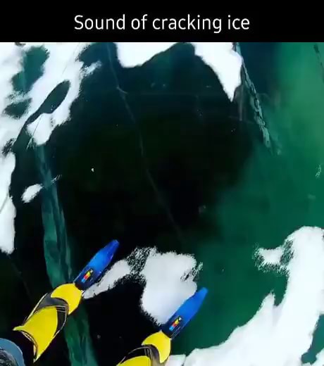Sound of cracking ice - iFunny