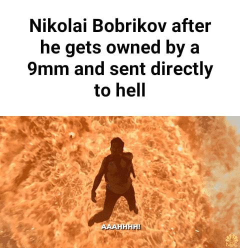 Nikolai Bobrikov after he gets owned by a 9mm and sent directly to hell ...
