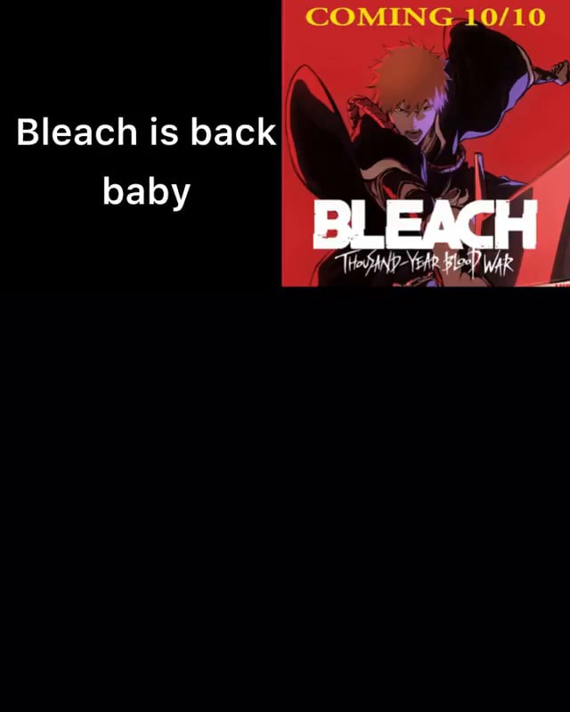 Bleach is back baby BLEACH - iFunny