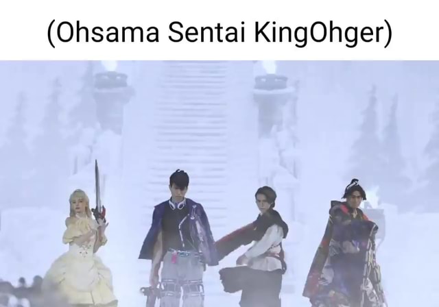 (Ohsama Sentai KingOhger) - iFunny