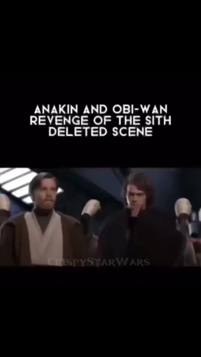 ANAKIN AND AN AN REVENGE OF THE SITH DELETED SCENE - iFunny