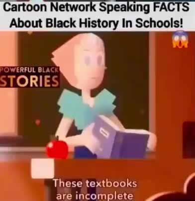 Cartoon Network Speaking FACTS About Black History In Schools! WERFUL ...