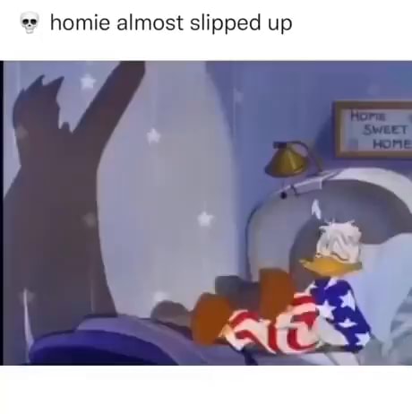 Homie almost slipped up - iFunny