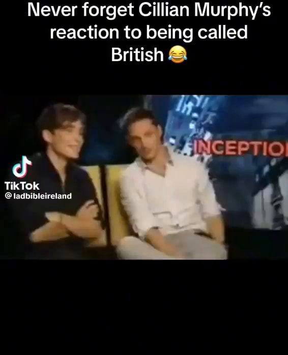 Never forget Cillian Murphy's reaction to being called British & TikTok ...