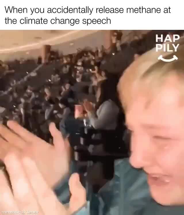 When you accidentally release methane at the climate change speech HAP ...