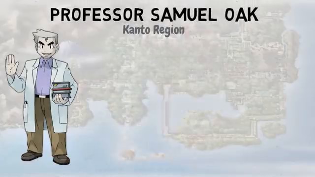 PROFESSOR SAMUEL OAK Kanto Region - iFunny