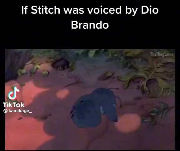 If Stitch was voiced by Dio Brando Sf TikTok - iFunny