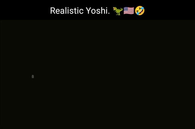 Realistic Yoshi. - iFunny