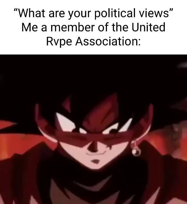 "What are your political views" Me a member of the United Rvpe ...