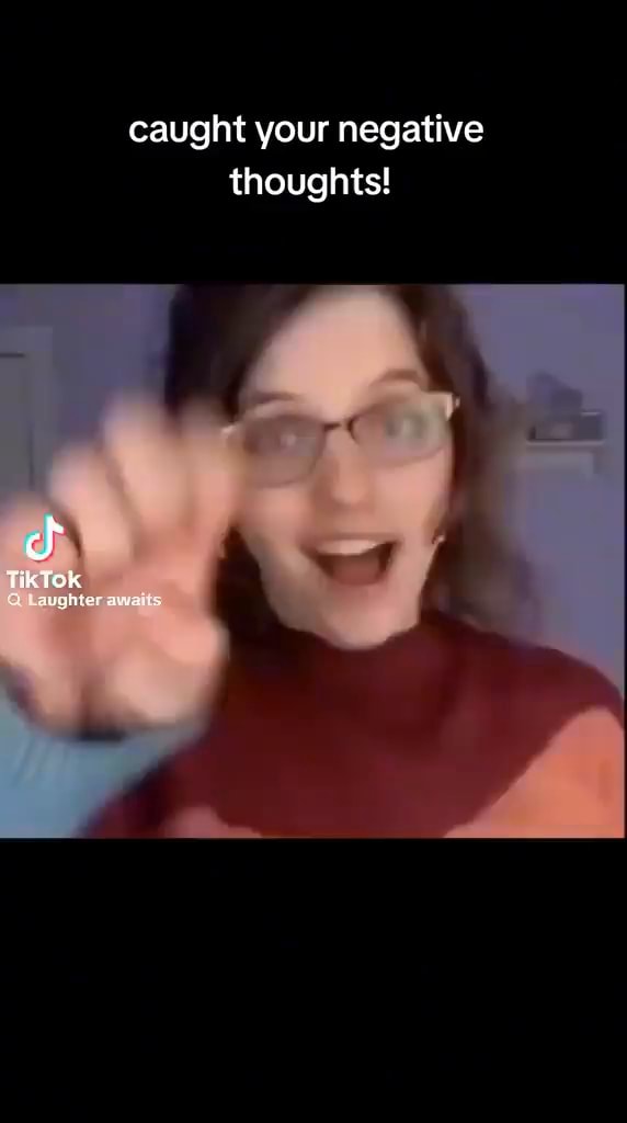 Caught your negative thoughts! Tik - iFunny