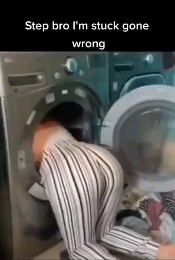 Step bro I'm stuck gone wrong - iFunny