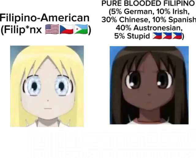 PURE BLOODED FILIPINO (5% German, 10% Irish, Filipino-American 30% ...