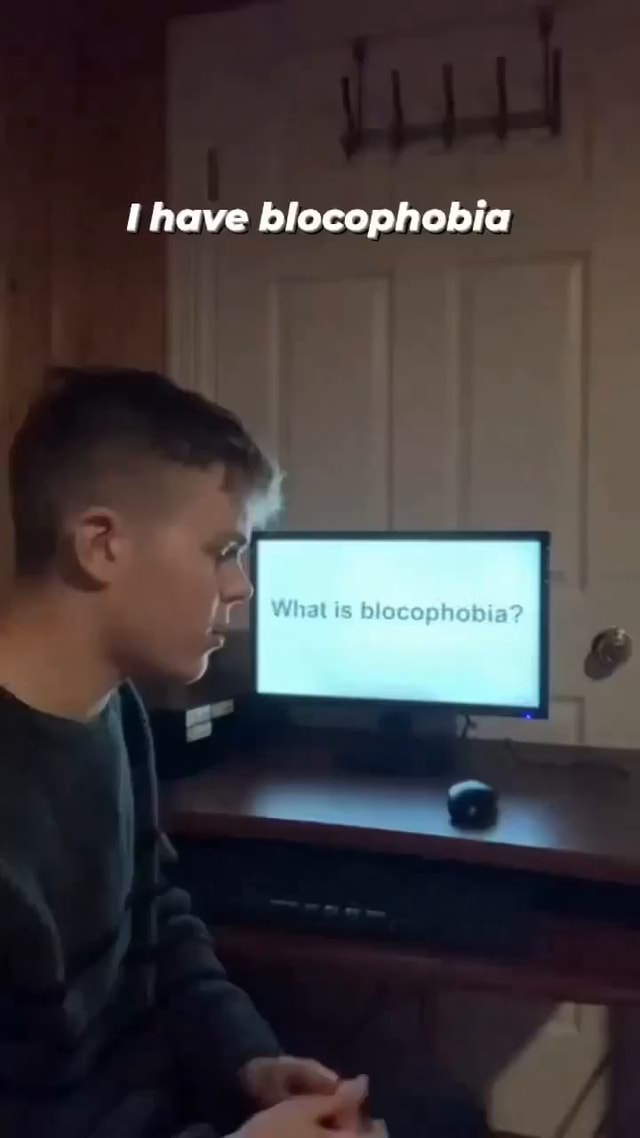 Have blocophobia - iFunny
