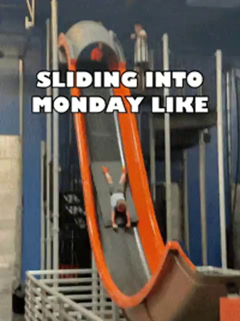 SLIDING INTO MONDAY LIKE - iFunny