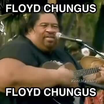 FLOYD CHUNGUS Kent Vian FLOYD CHUNGUS - iFunny