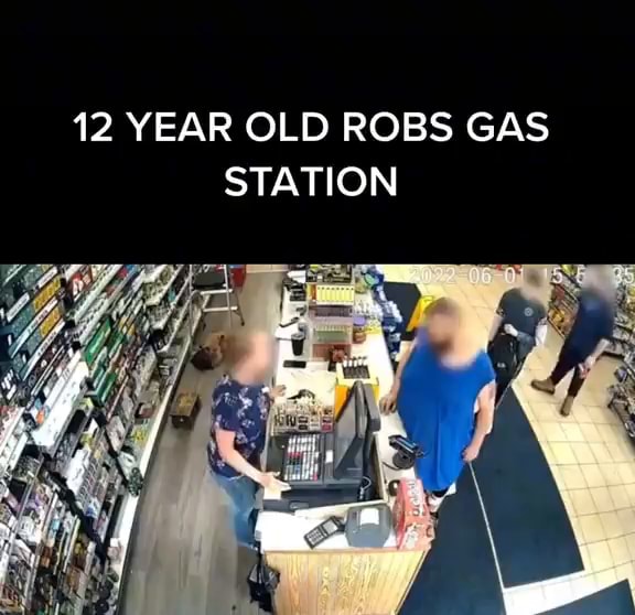 12 Year Old Robs Gas Station Ifunny
