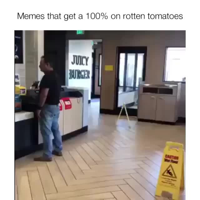 Memes that get a 100% on rotten tomatoes - iFunny