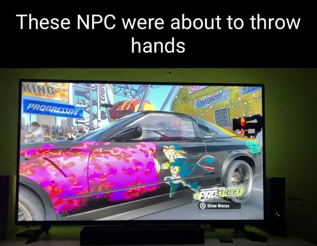 These NPC were about to throw hands We show tenus - iFunny