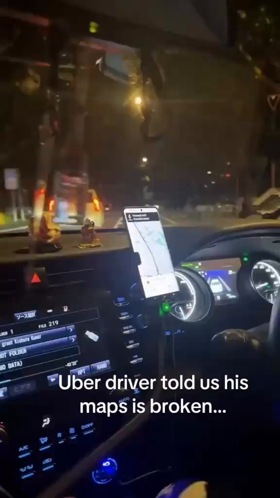 Uber driver told us his maps is broken... - iFunny