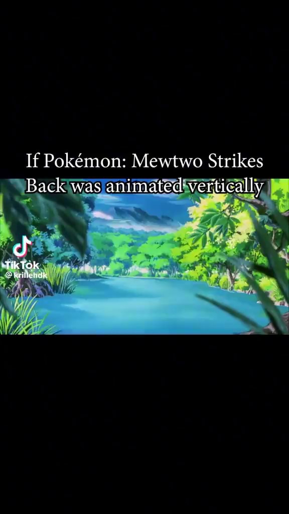 If Pokemon: Mewtwo Strikes Back was animated vertically cS TikTOK S ...