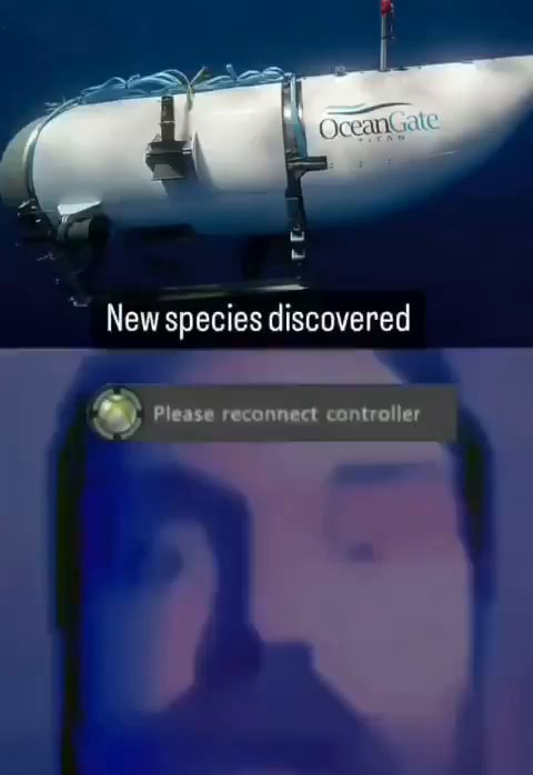 New species discovered Please reconnect controller - iFunny