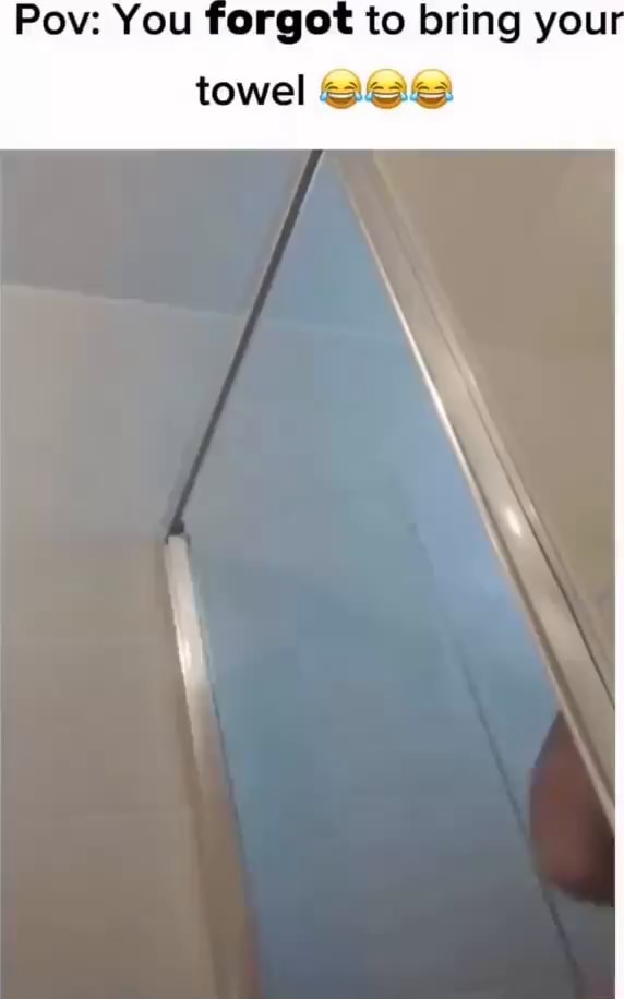 Pov: You forgot to bring you towel - iFunny