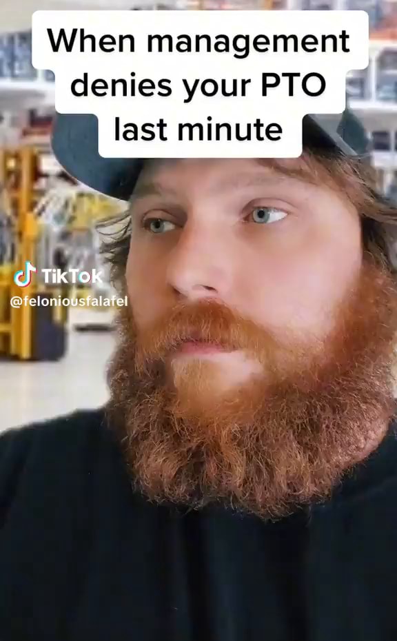Mm When management denies your PTO last minute ch TikTok - iFunny