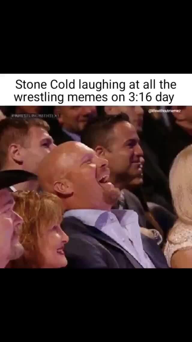 Stone Cold laughing at all the wrestling memes on day - iFunny
