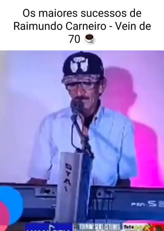 Os maiores sucessos de Raimundo Carneiro - Vein de 70 SS - iFunny Brazil