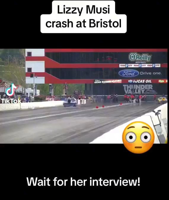Lizzy Musi crash at Bristol FAD rrive one Wait for her interview ...