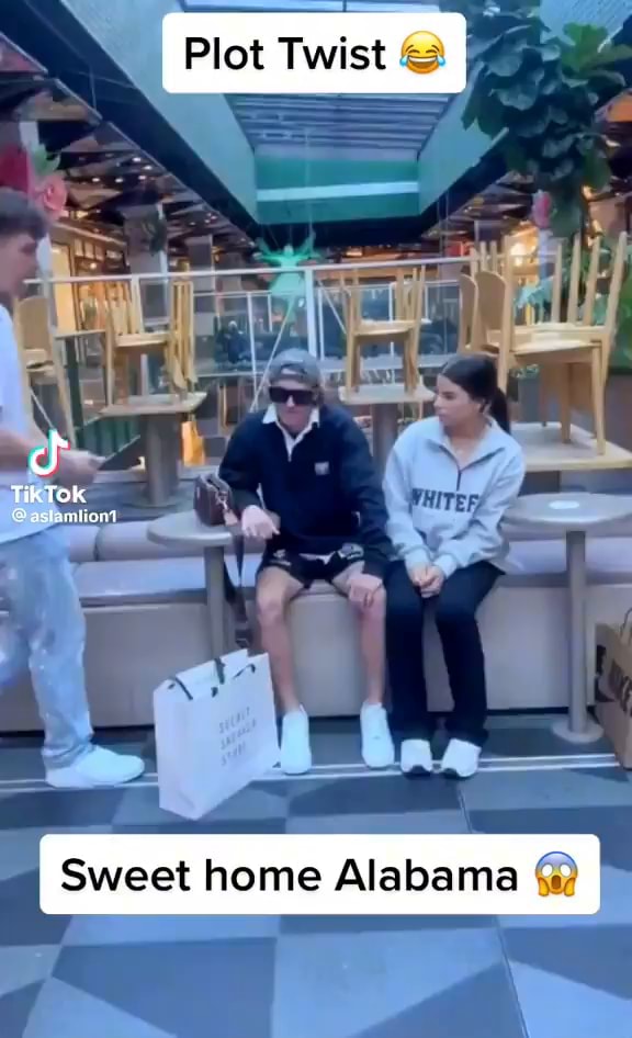 Plot Twist I Tik Tok Sweet home Alabama @ - iFunny