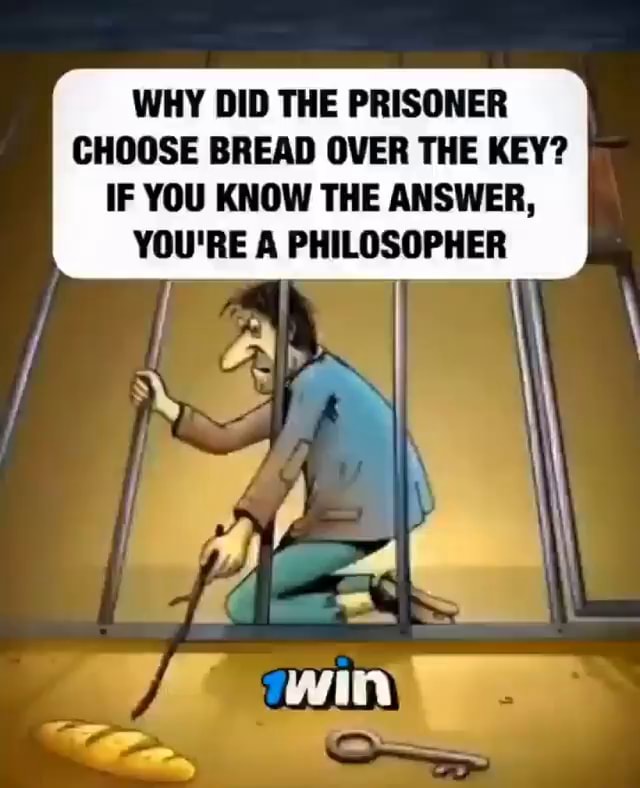 WHY DID THE PRISONER CHOOSE BREAD OVER THE KEY? IF YOU KNOW THE ANSWER ...