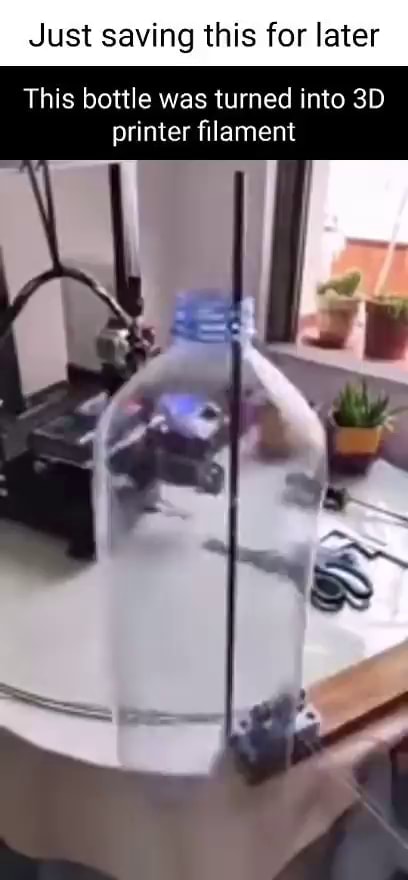 Just saving this for later This bottle was turned into printer filament ...