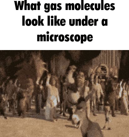 At gas molecules look like under a microscope - iFunny
