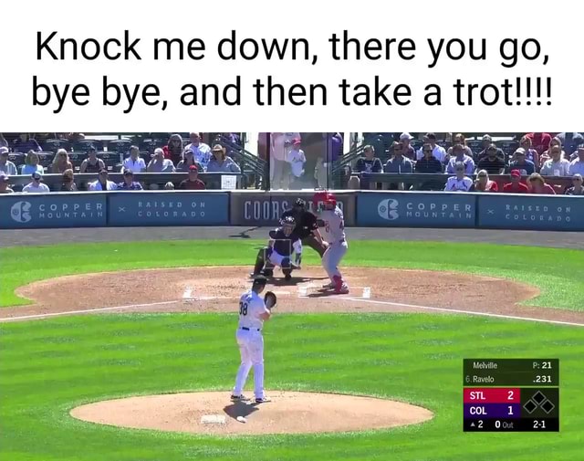 Knock me down, there you go, bye bye, and then take a trot!!! - iFunny