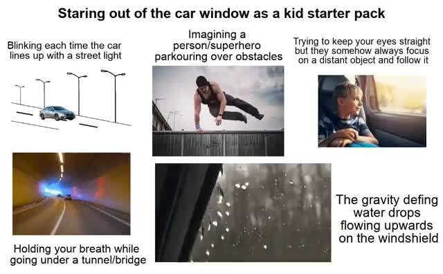 Staring out of the car window as a kid starter pack Imagining a Trying ...