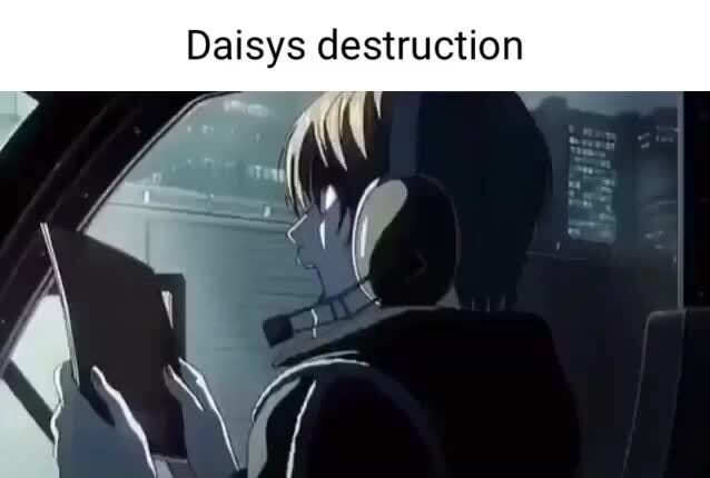 Daisys destruction LL - iFunny