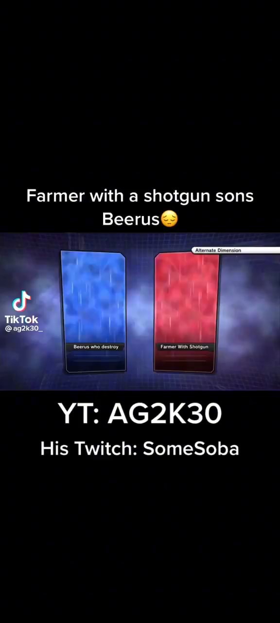 Farmer with a shotgun sons Beerus TikTOK YT: AG2K30 His Twitch ...