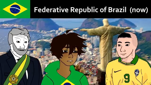 ES Federative Republic of Brazil (now) - iFunny