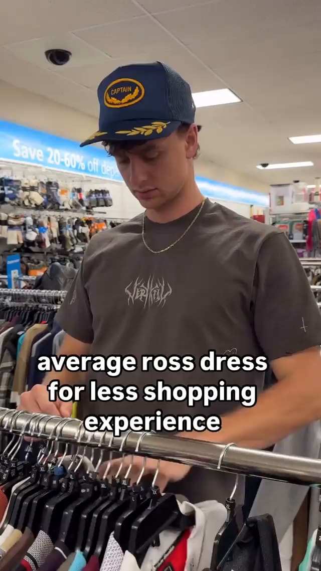 Average ross dress for less shopping experience - iFunny