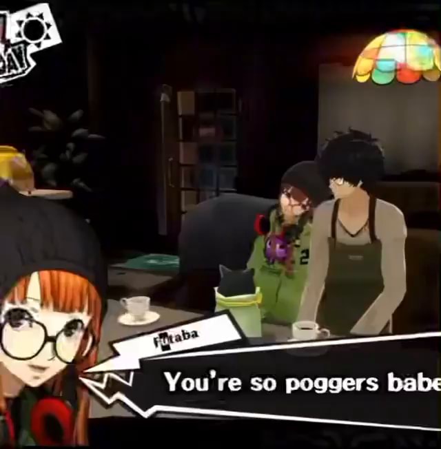 You're -e so poggers habe NA, - iFunny