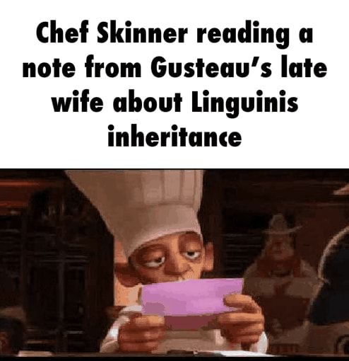 You’re welcome - Chef Skinner reading a note from Gusteau's late wife ...