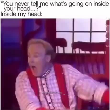 “You never teHnme what’s going on inside your head...? \nside my head ...