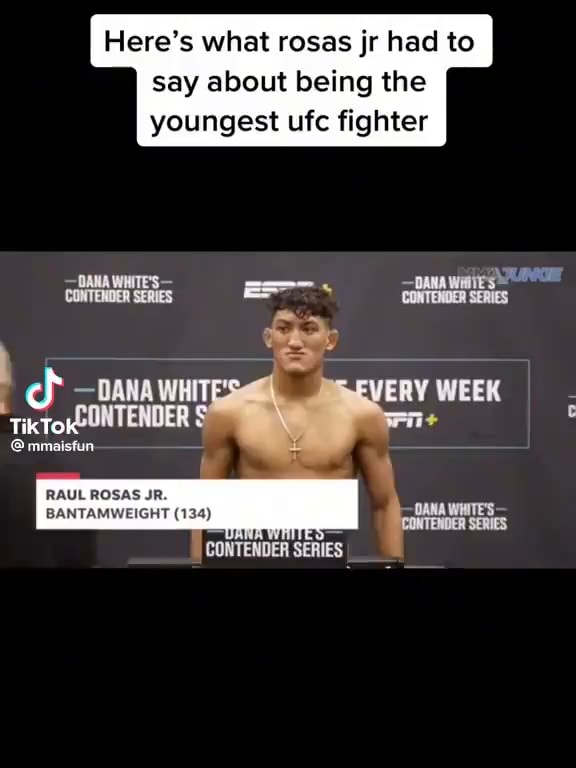 Here's what rosas jr had to say about being the youngest ufc fighter ...