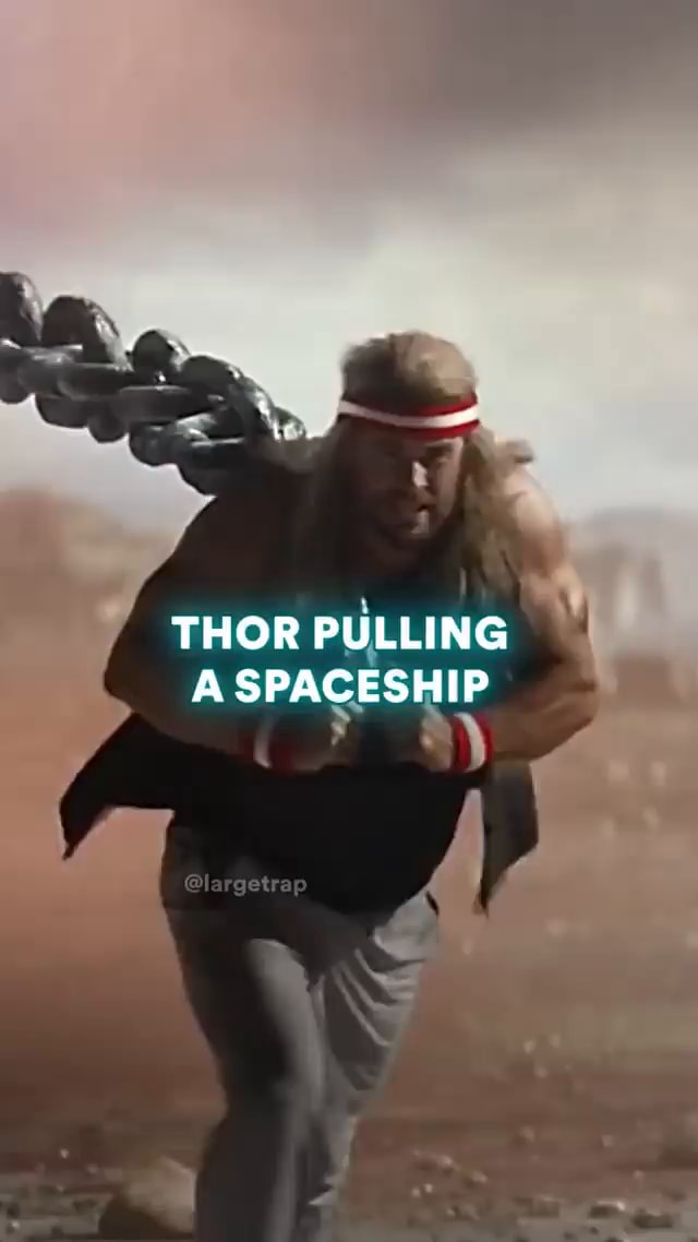 THOR PULLING A SPACESHIP - iFunny