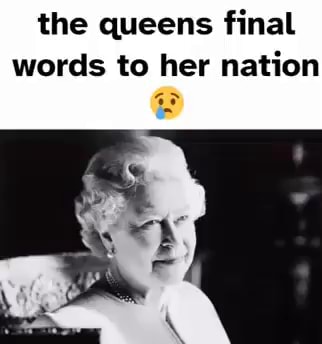 The queens final words to her nation - iFunny